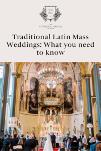 Traditional Latin Mass Wedding- Everything You Need to Know